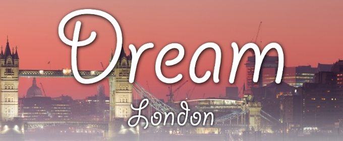 Dream London 2017 Opens Next Week
