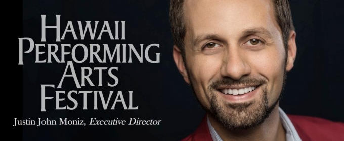 Hawaii Performing Arts Festival Appoints Justin John Moniz as Executive ...
