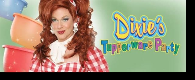 Off-Broadway's DIXIE'S TUPPERWARE PARTY Rolls Into the Hobby Center 10/10