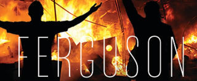 FERGUSON World Premiere Begins Tonight in NYC