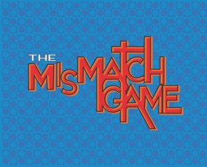 THE MISMATCH GAME Returns to Los Angeles