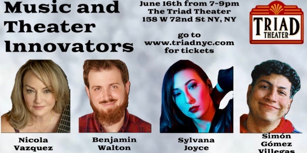 MUSIC AND THEATER INNOVATORS Series is Coming to The Triad Theater
