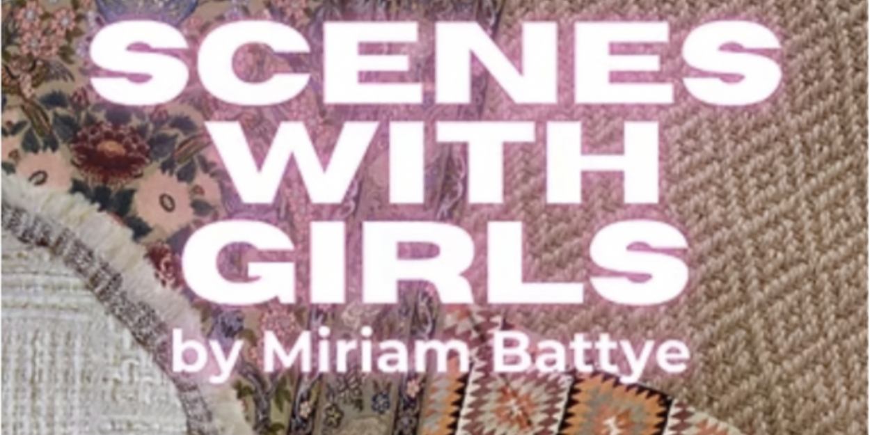 SCENES WITH GIRLS By Miriam Battye To Return To London At The Golden ...