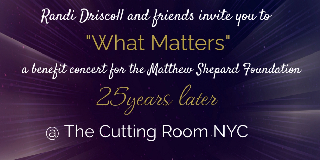 WHAT MATTERS Concert For The Matthew Shepard Foundation, 25 Years Later ...