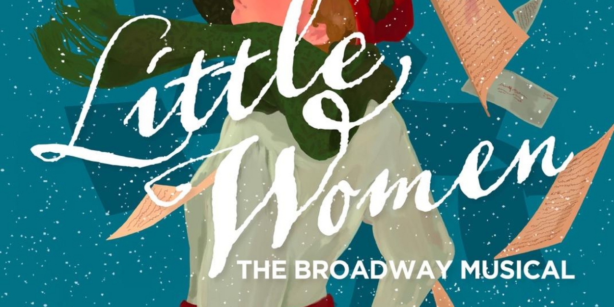 LITTLE WOMEN: THE BROADWAY MUSICAL Announced At Greater Boston Stage