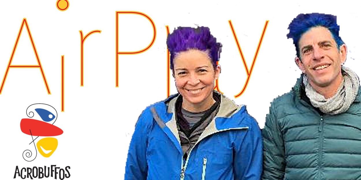 Interview: Acrobuffos' Seth Bloom & Christina Gelsone Bringing AIR PLAY ...