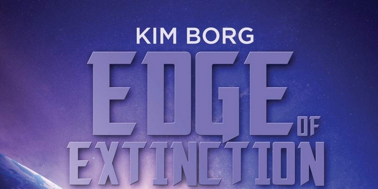 Kim Borg Releases New Science Fiction Adventure 'Edge Of Extinction'