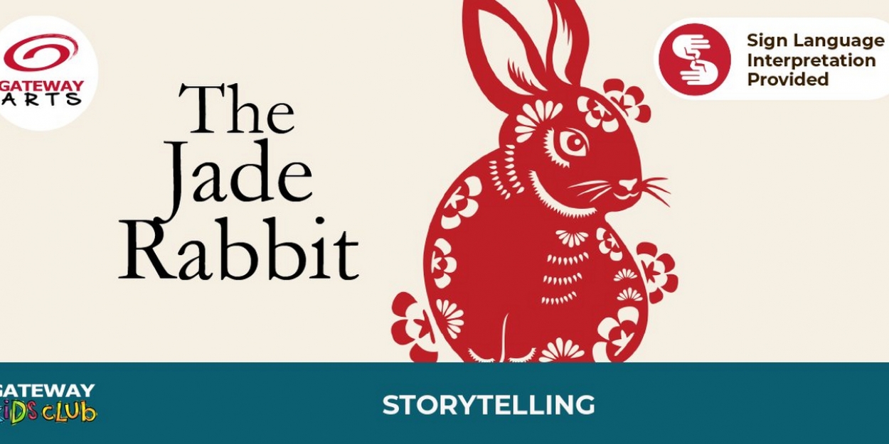 Gateway Arts Unlimited Will Stream STORYTELLING SERIES: THE JADE RABBIT
