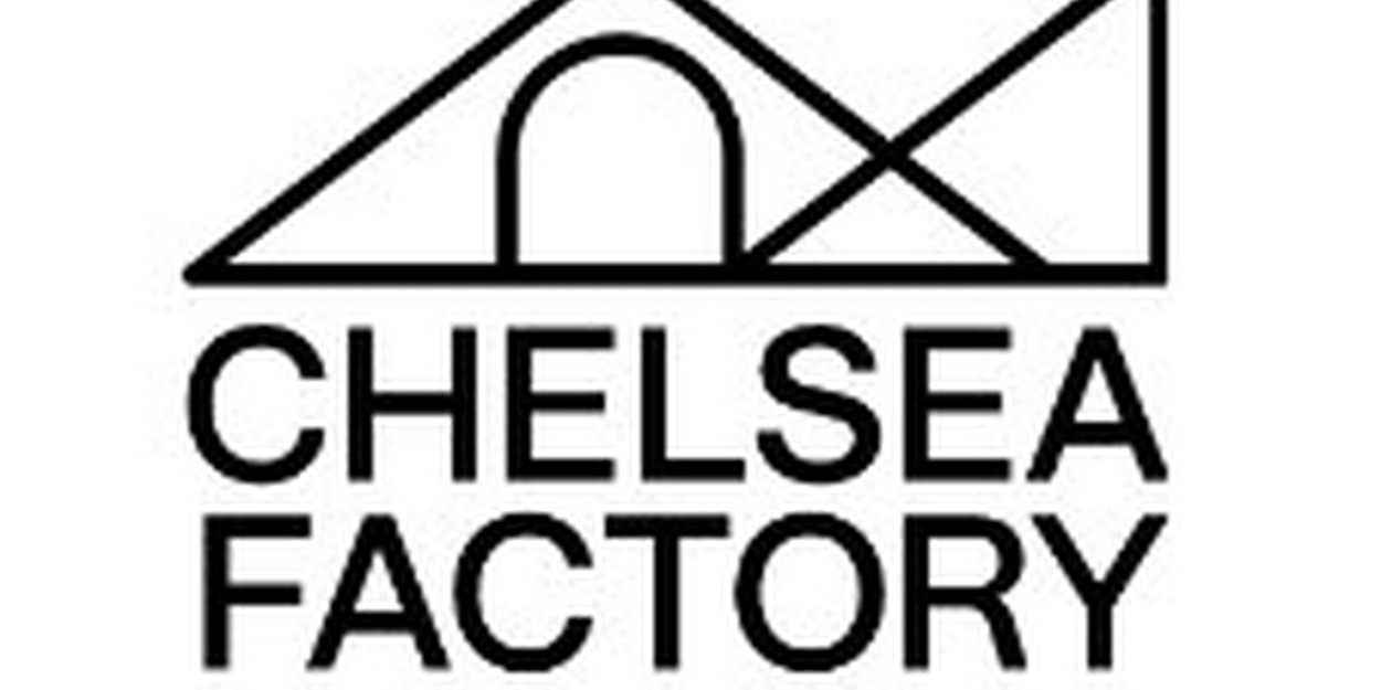 Chelsea Factory Announces Late Summer & Fall Programming Of Art, Dance ...