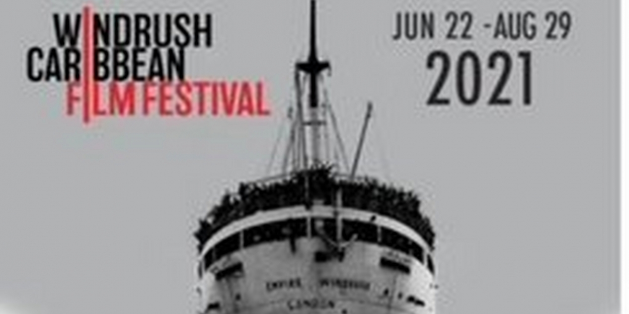 Windrush Caribbean Film Festival to Offer Virtual Sneak Preview of ...