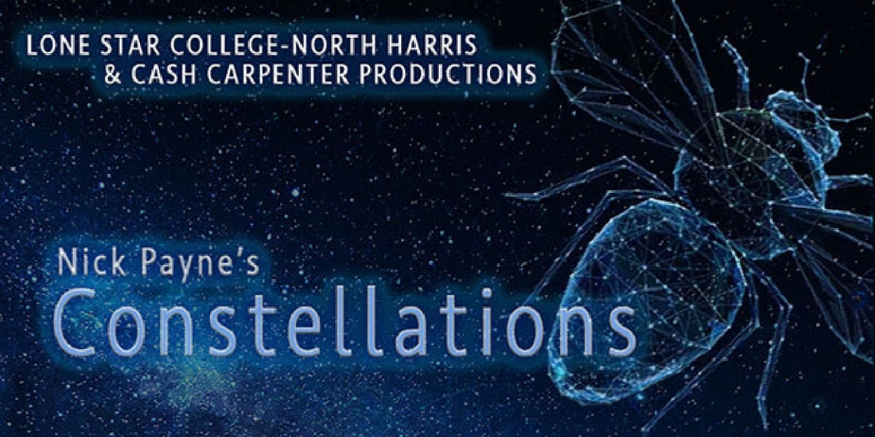 Lone Star College North Harris to Present Nick Payne's CONSTELLATIONS ...