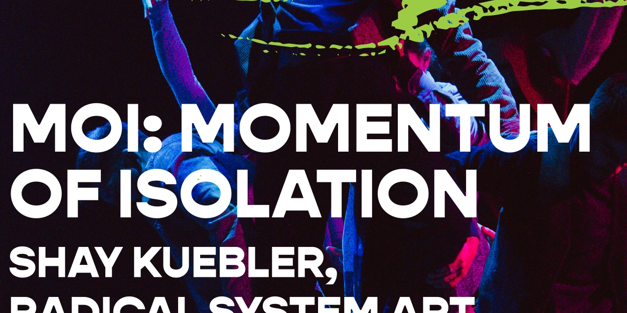 Brian Webb Dance Company Presents Radical System Art in MOI: Momentum ...