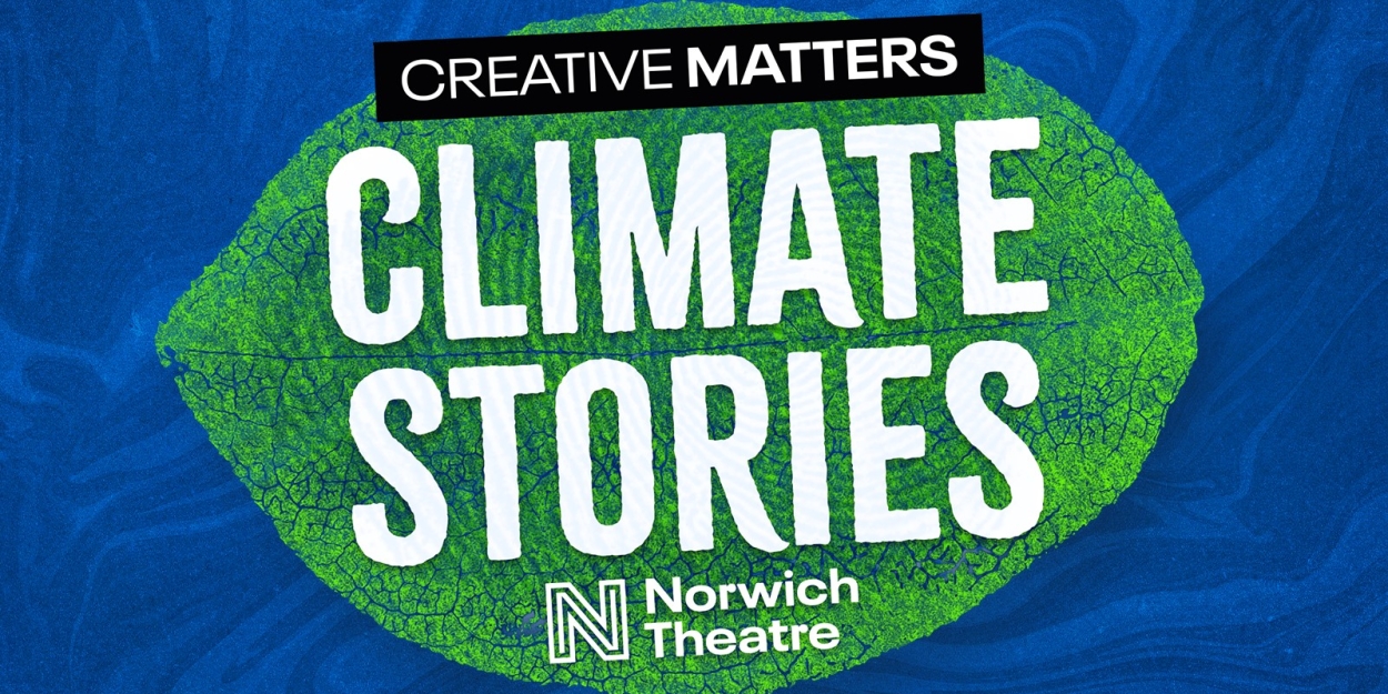 CLIMATE STORIES is the New Year-Long Focus For Theatre's Creative ...