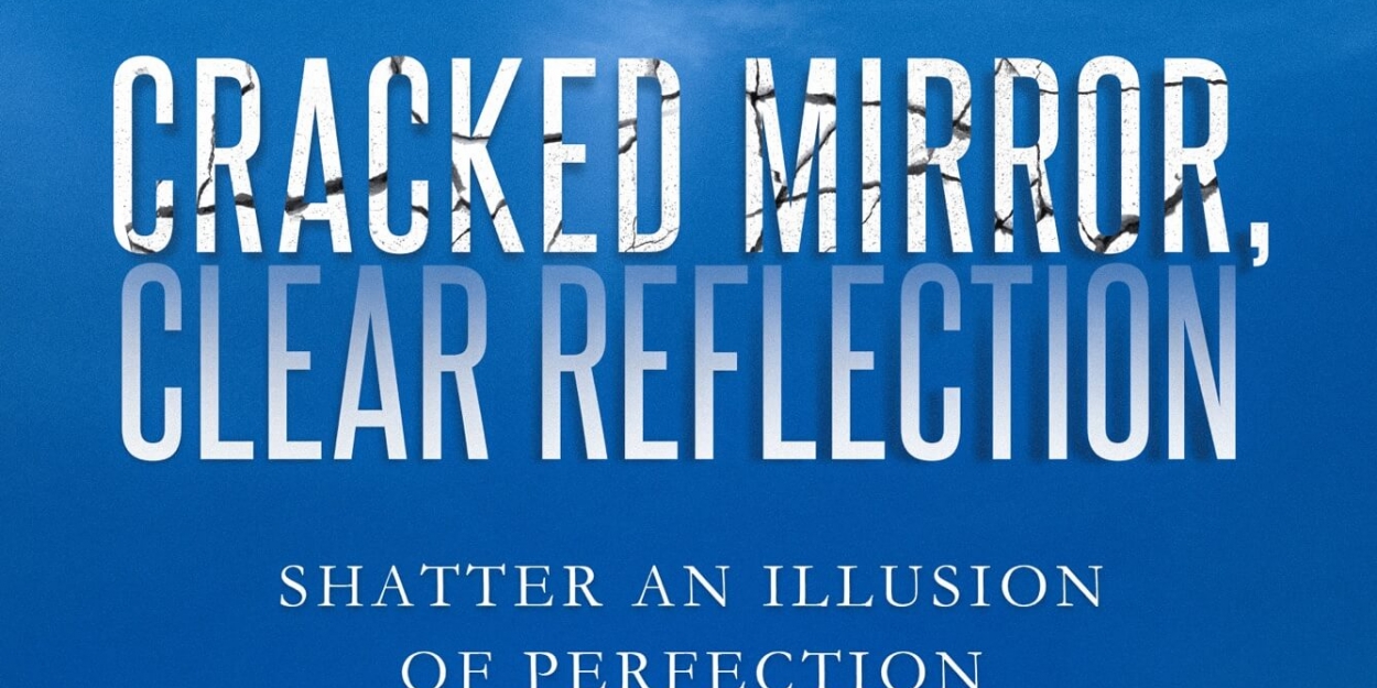 New Book CRACKED MIRROR, CLEAR REFLECTION Inspires Dreams Despite ...