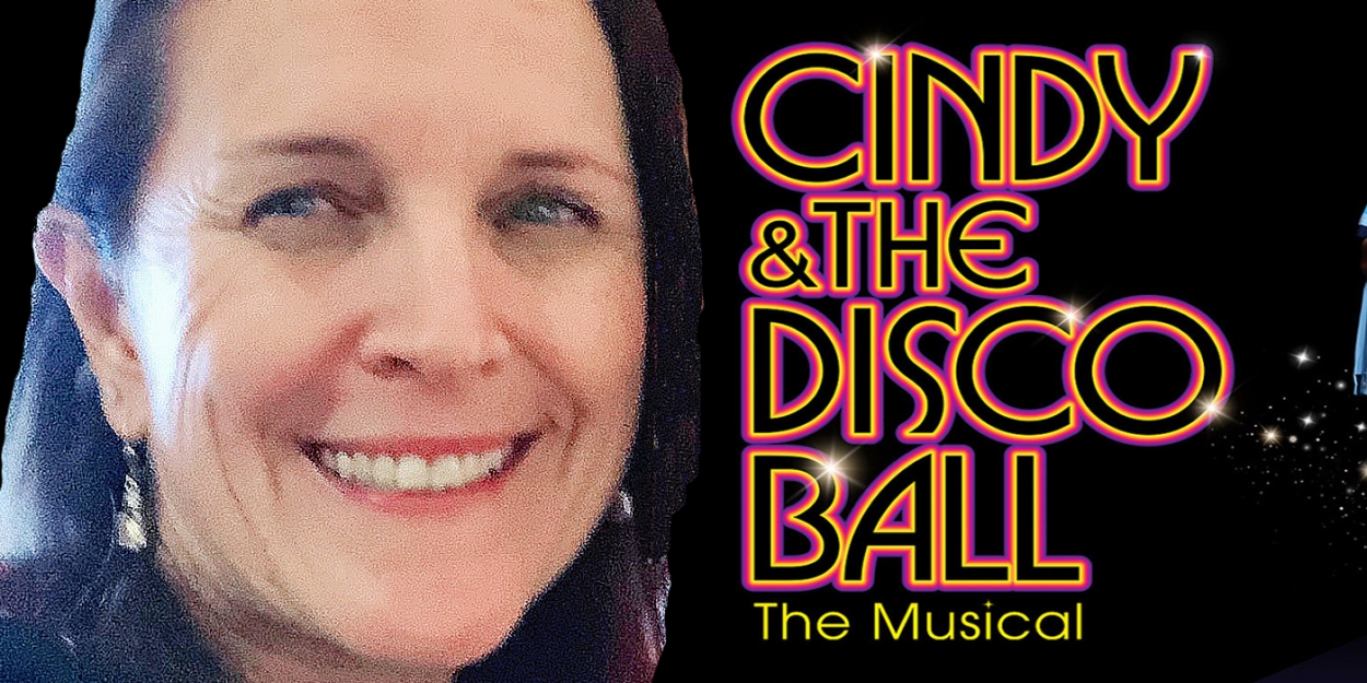 Interview: Playwright Lori Marshall Boogie-ing with CINDY & THE DISCO BALL Interview: Playwright Lori Marshall Boogie-ing with CINDY & THE DISCO BALL
