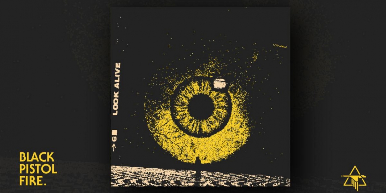 Black Pistol Fire's New Album 'Look Alive,' Available Now Via Black ...