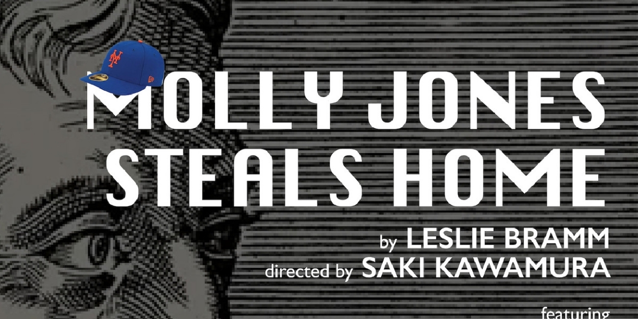Leslie Bramm's New Play, MOLLY JONES STEALS HOME Will Be Presented At ...