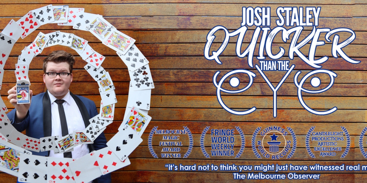 Josh Staley Returns to the Adelaide Fringe Festival with QUICKER THAN ...