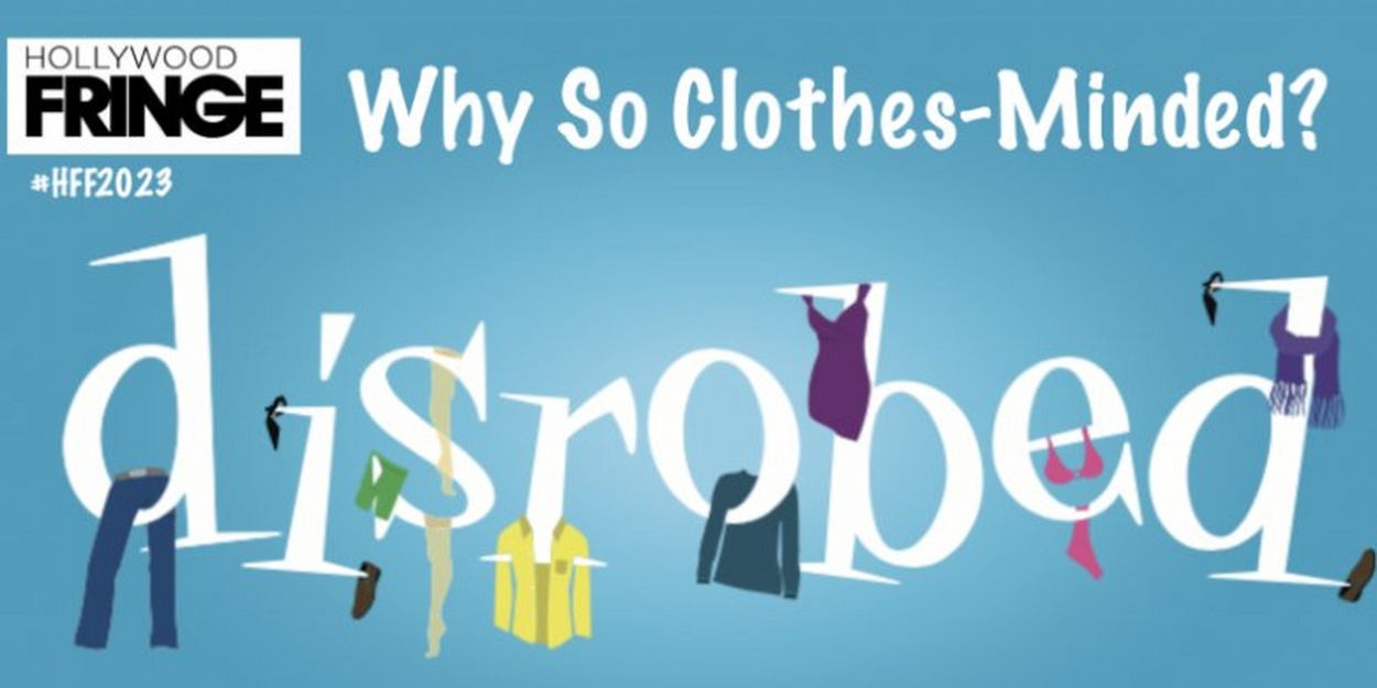 DISROBED returns to the Hollywood Fringe Festival