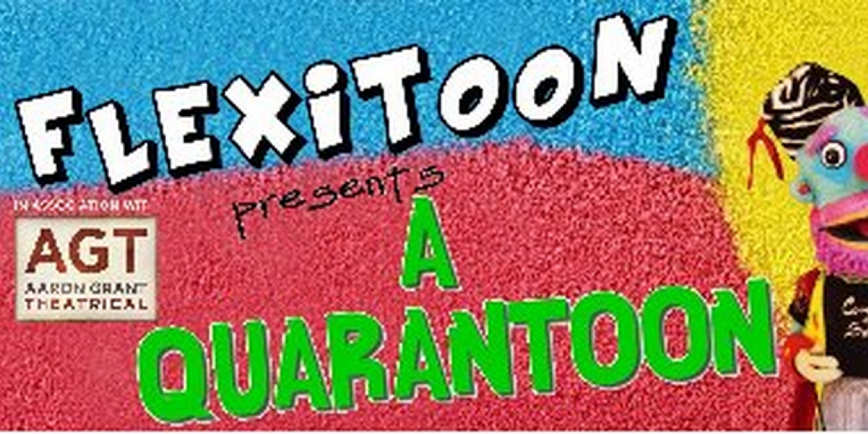 Flexitoon and Aaron Grant Theatrical Present A QUARANTOON by Craig ...