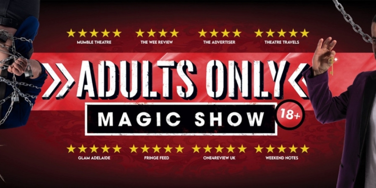ADULTS ONLY MAGIC SHOW Comes to Melbourne International Comedy Festival ...