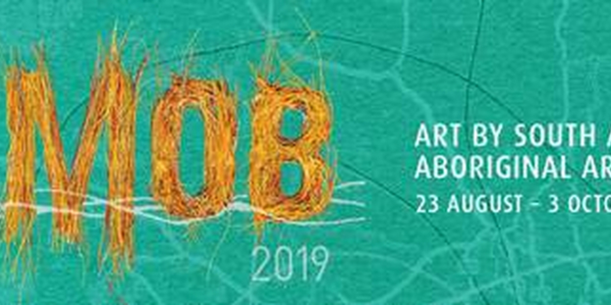Adelaide Festival Centre Presents OUR MOB 2019 - Art by South ...