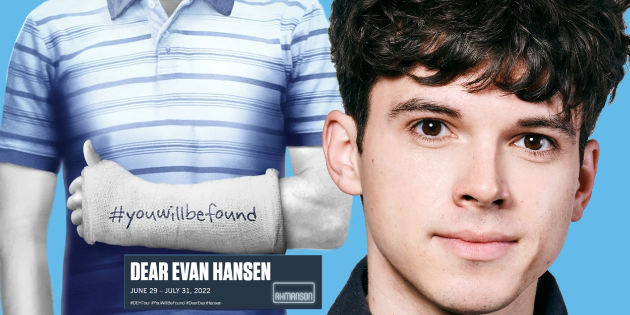 Interview: DEAR EVAN HANSEN Returns to the Ahmanson With a New Evan ...
