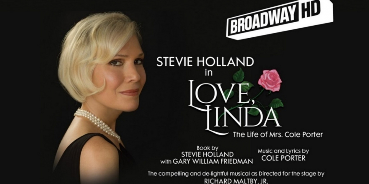 LOVE, LINDA: THE LIFE OF MRS. COLE PORTER Now Streaming on BroadwayHD