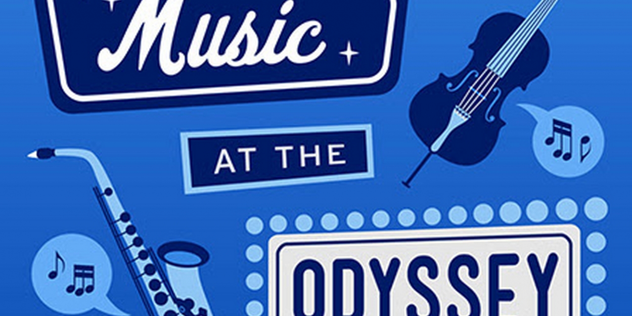 Live MUSIC AT THE ODYSSEY Series Returns With New Guests
