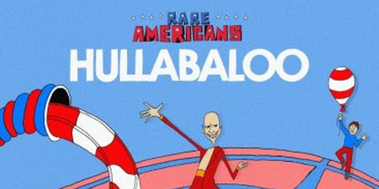 Rare Americans Release New Single 'Hullabaloo'