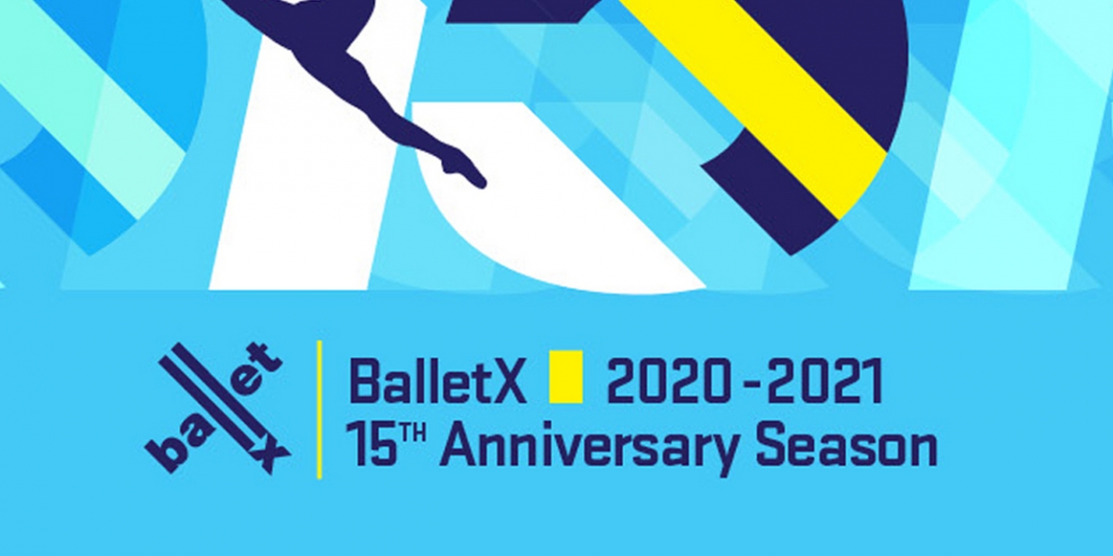 BalletX Celebrates 15th Anniversary Season With 15 World Premieres