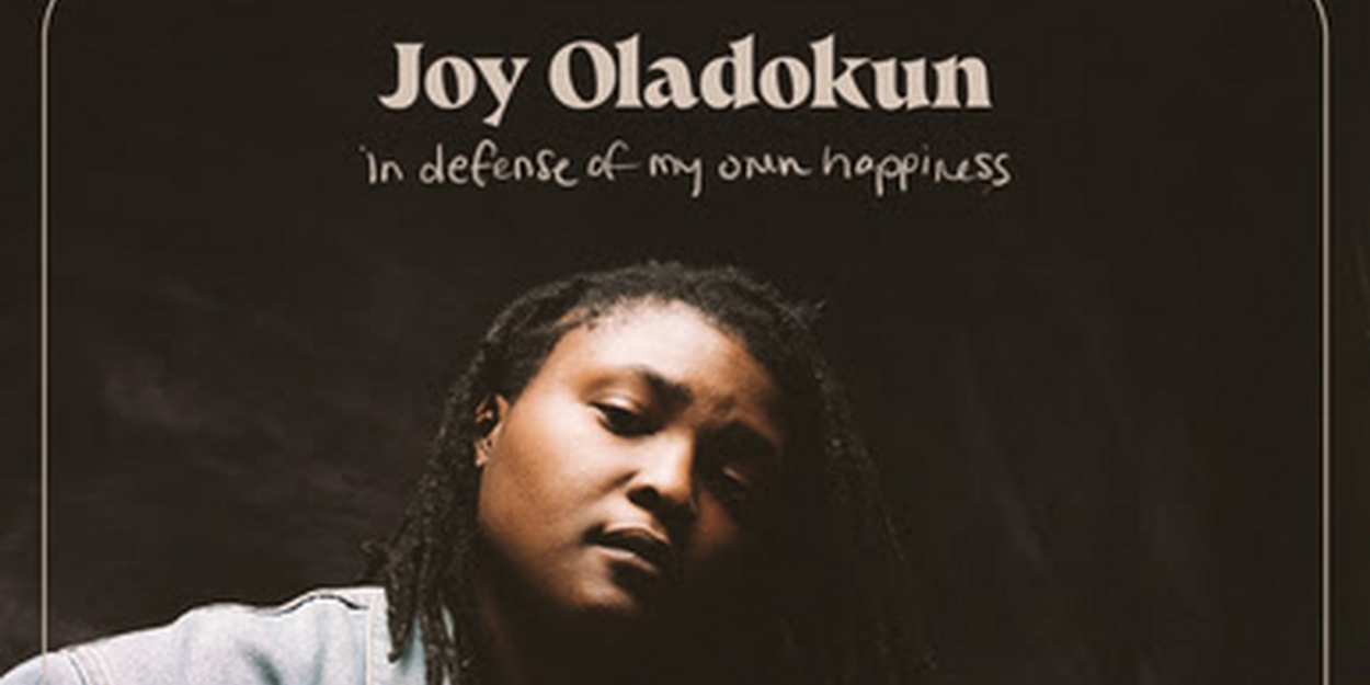 Joy Oladokun's Major Label Debut Album 'in defense of my own happiness' Out June 4