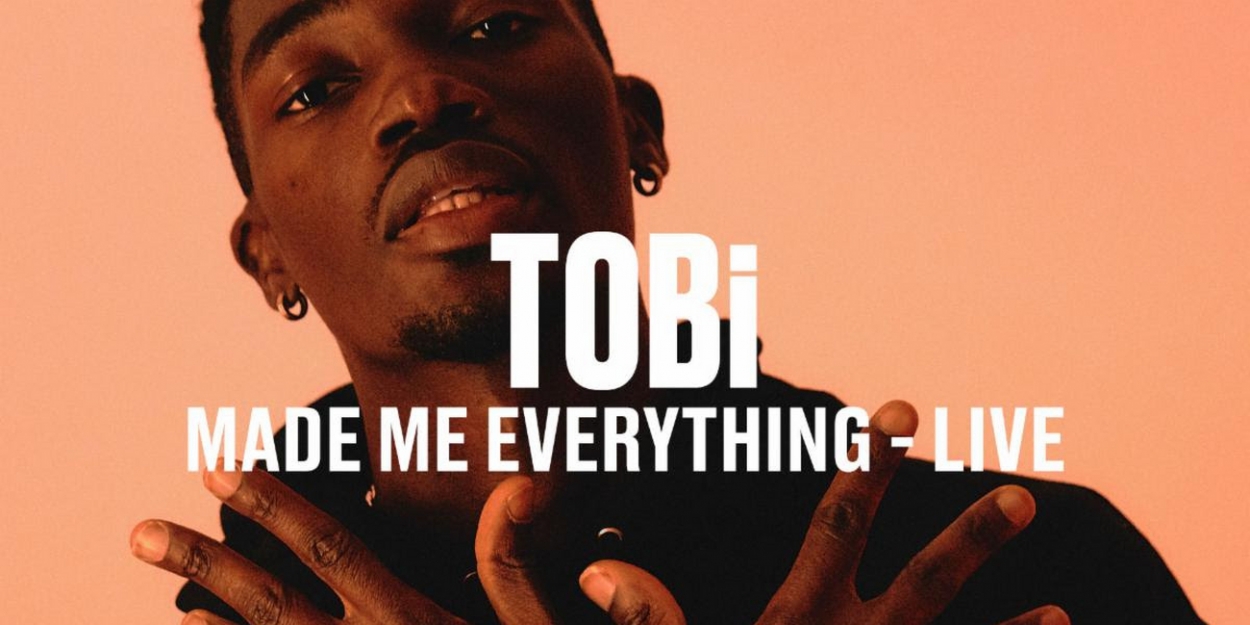 TOBi Releases Live Performances of 'Made Me Everything' and 'Family ...