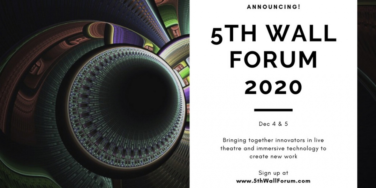 5TH WALL FORUM Offers Free Event To Connect Theater And Virtual Technology