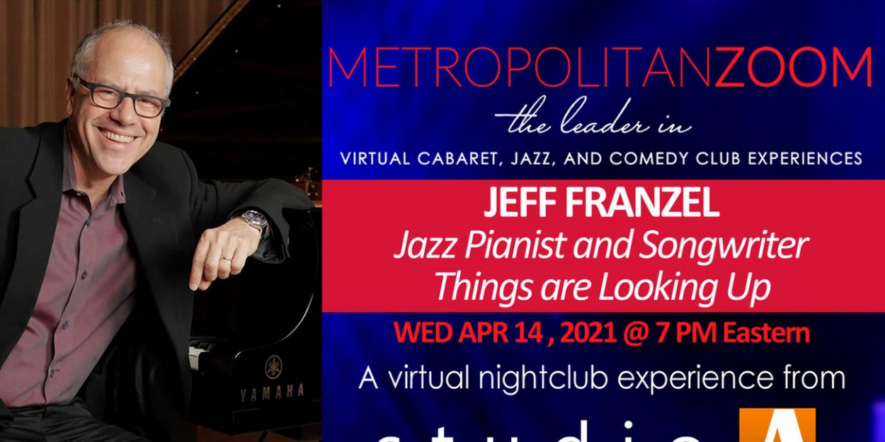 MetropolitanZoom Presents Jeff Franzel in THINGS ARE LOOKING UP