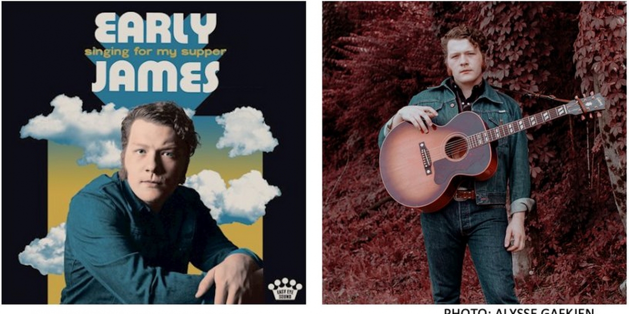 Early James To Release Debut Album SINGING FOR MY SUPPER