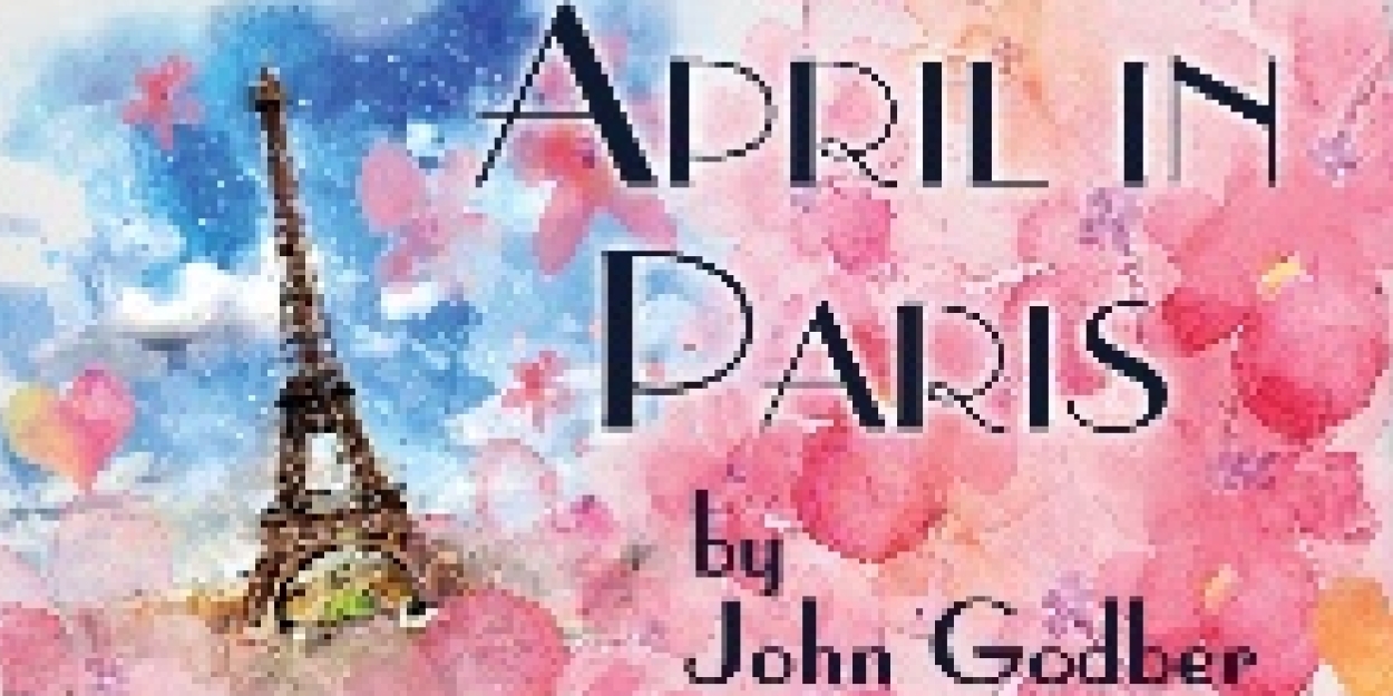 West End Productions Presents APRIL IN PARIS, Opening April 21- May 7
