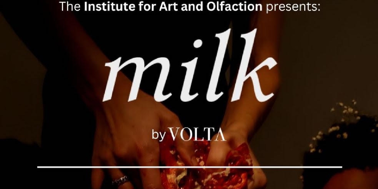The Institute for Art and Olfaction Presents MILK With VOLTA This Month