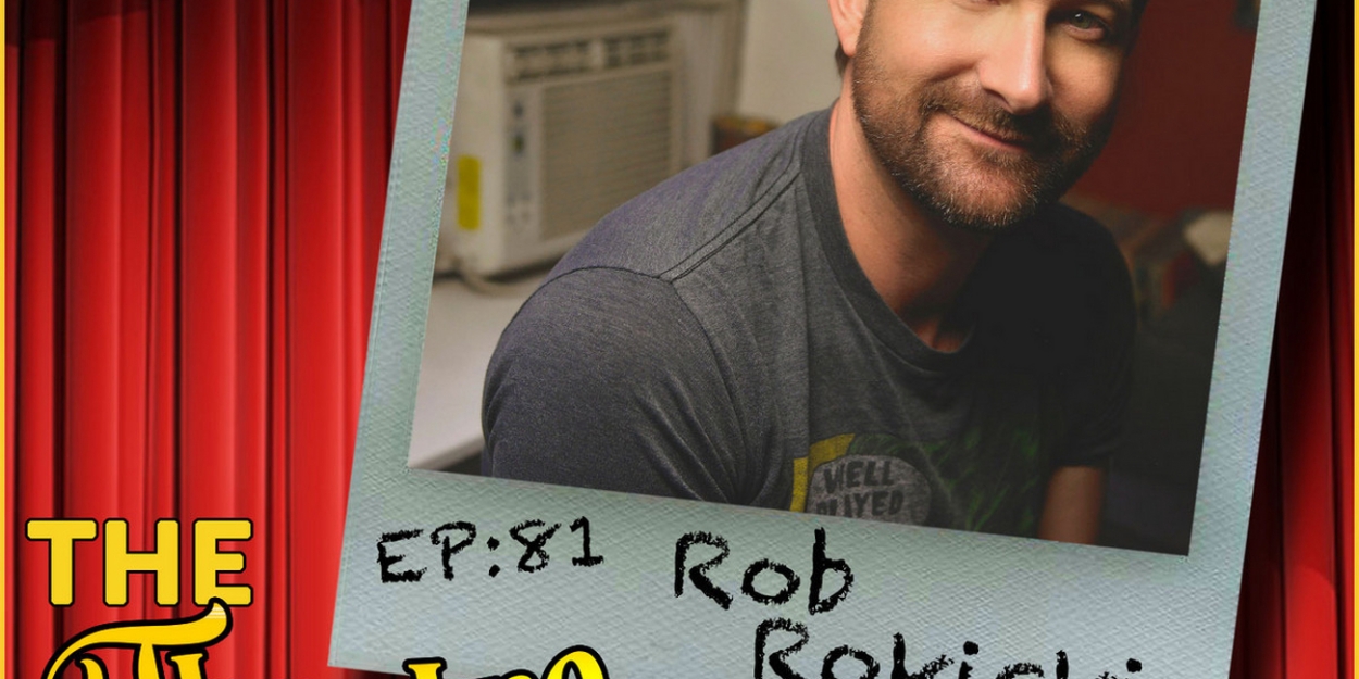 Podcast Exclusive: The Theatre Podcast With Alan Seales Chats With Rob ...