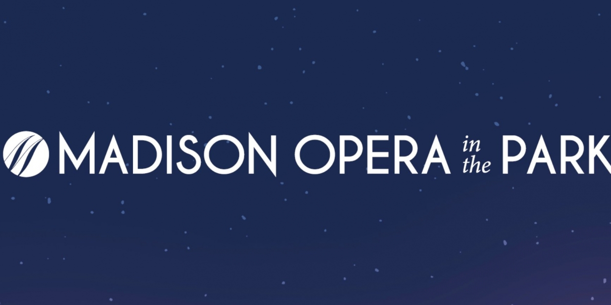 Madison Opera's OPERA IN THE PARK Will Return For Summer 2021