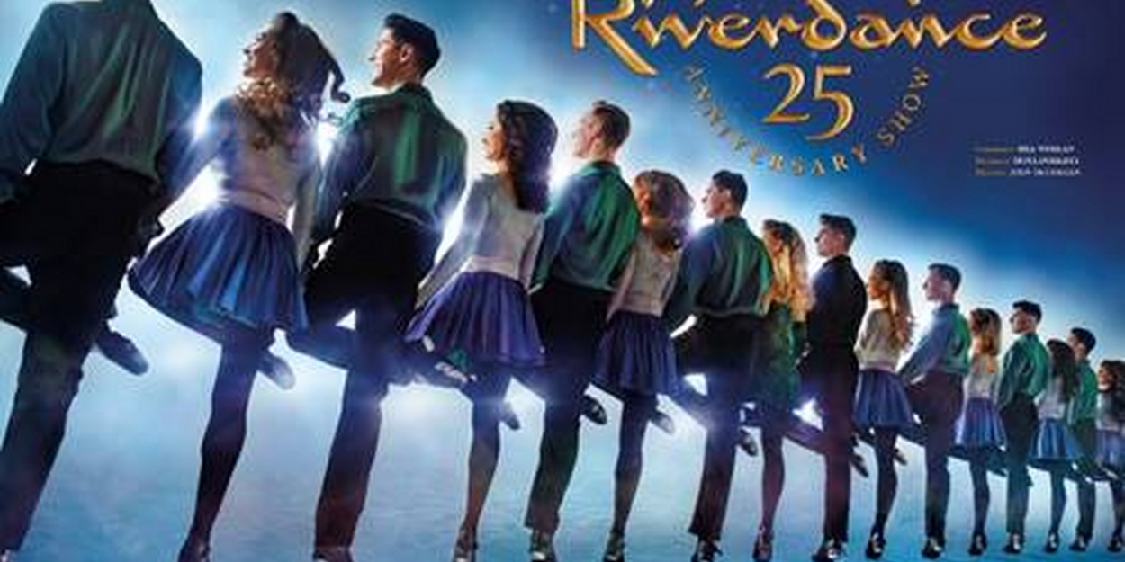 RIVERDANCE 25th Anniversary Show Will Be Screened In Cinemas Across The UK