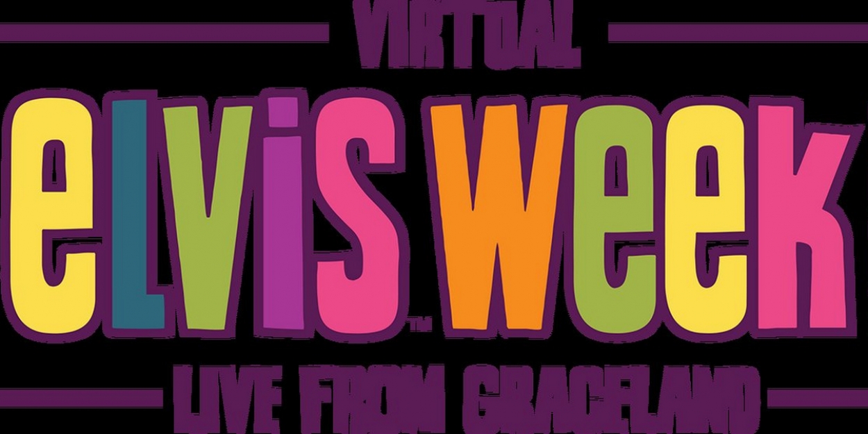 Virtual ELVIS WEEK 2021 Live From Graceland Announced