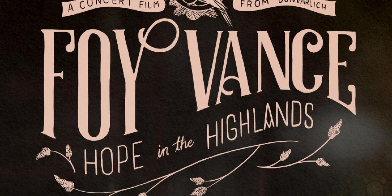 FOY VANCE: HOPE IN THE HIGHLANDS to Stream This Saturday