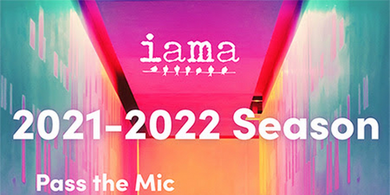 IAMA Theatre Company Explores What It Means To Make Theater With 2021 ...