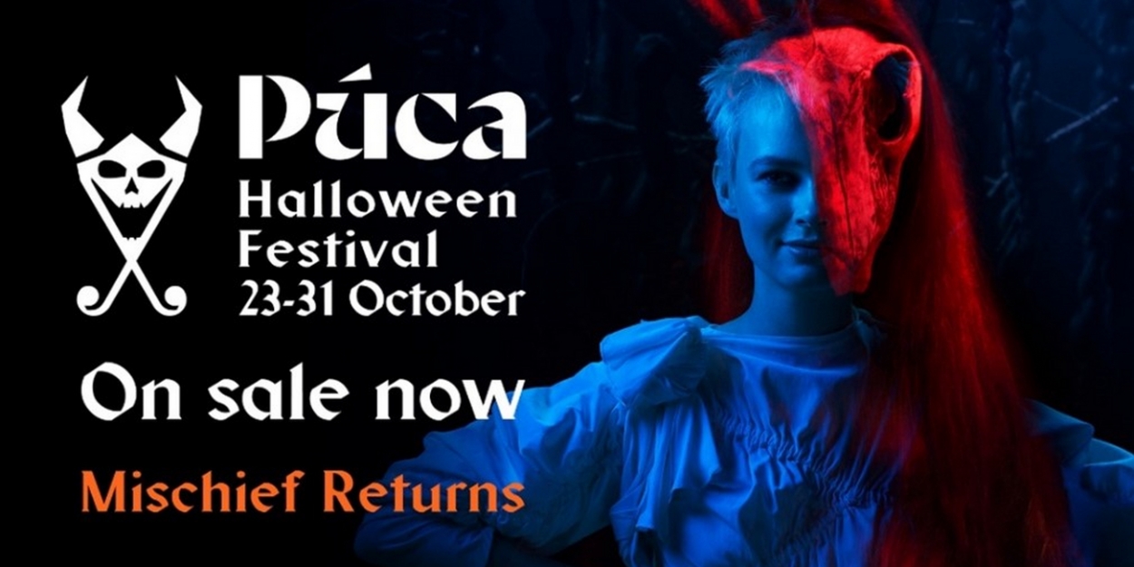 Púca Festival Returns Celebrating Ireland As Origin Of Halloween With ...