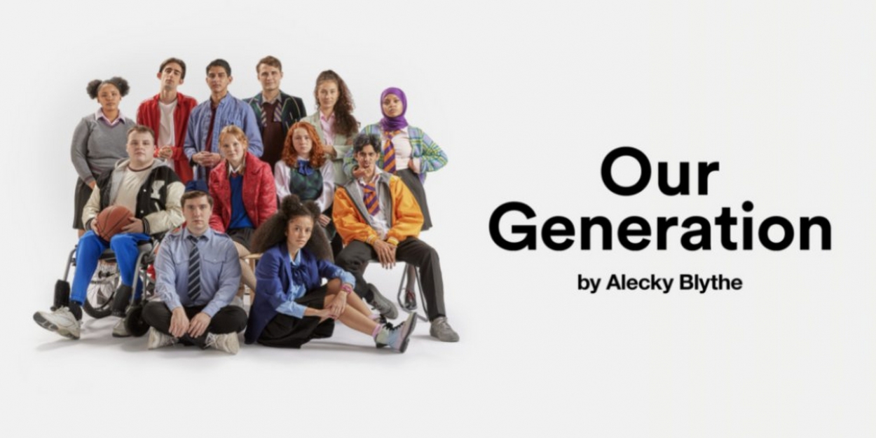 OUR GENERATION, A New Play By Alecky Blythe, Opens at the National ...