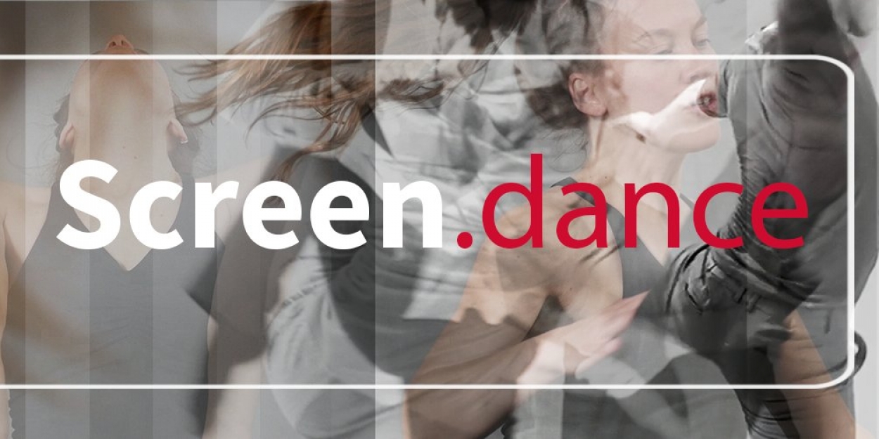 SCREEN.DANCE Scotland's Festival of Dance on Screen Opens This Weekend