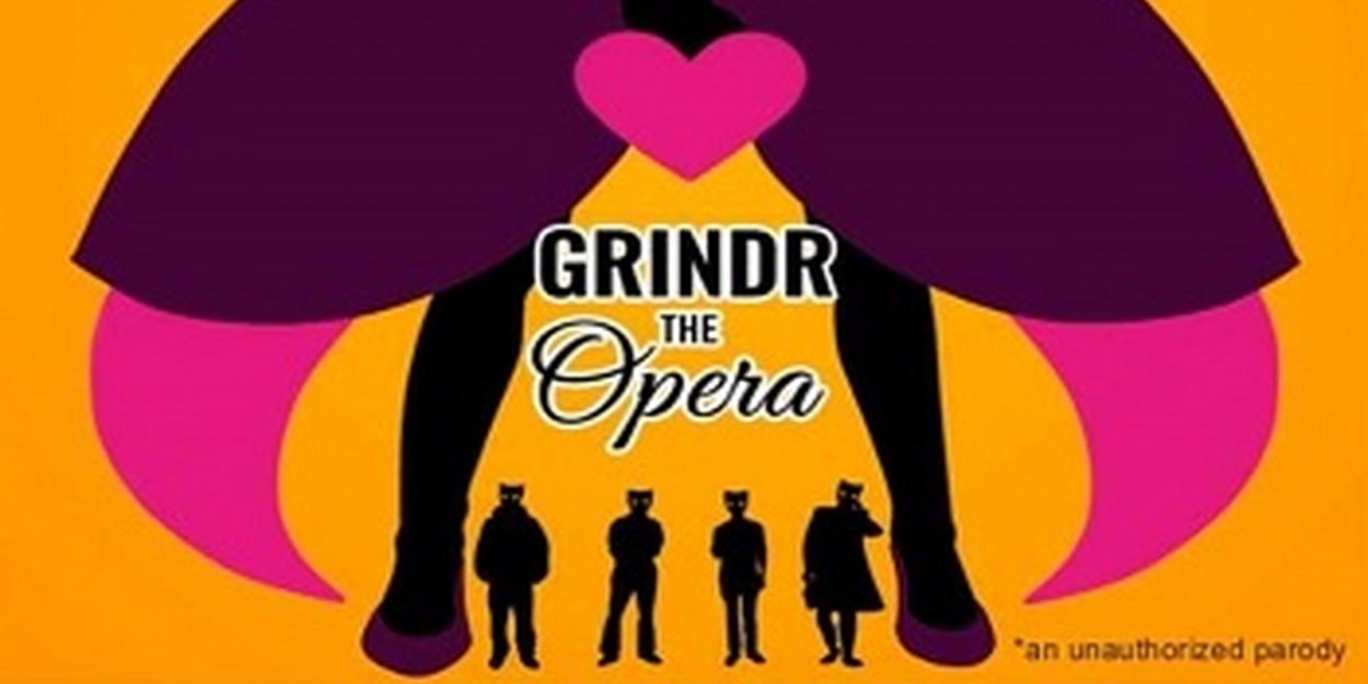 GRINDR: THE OPERA Hits The Bootless Stage Next Month