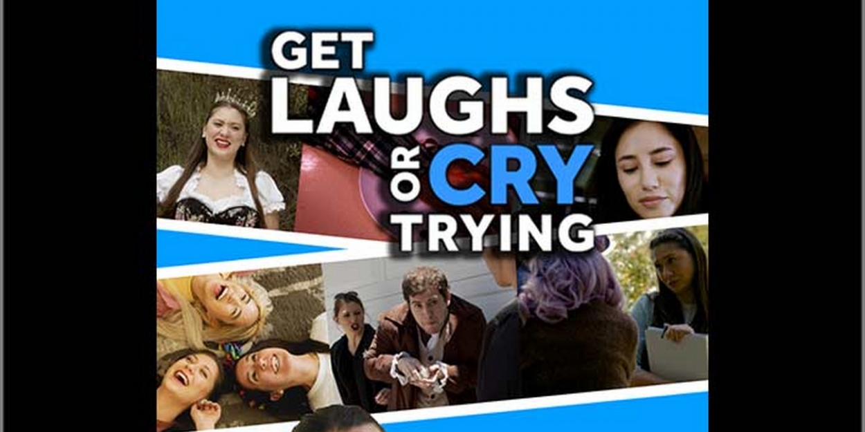 Comedy Series GET LAUGHS OR CRY TRYING Announced as Official Selection ...