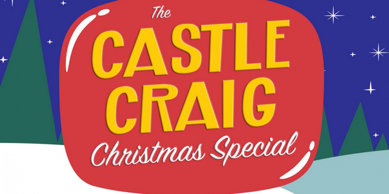 Ring In The Holidays With THE CASTLE CRAIG CHRISTMAS SPECIAL